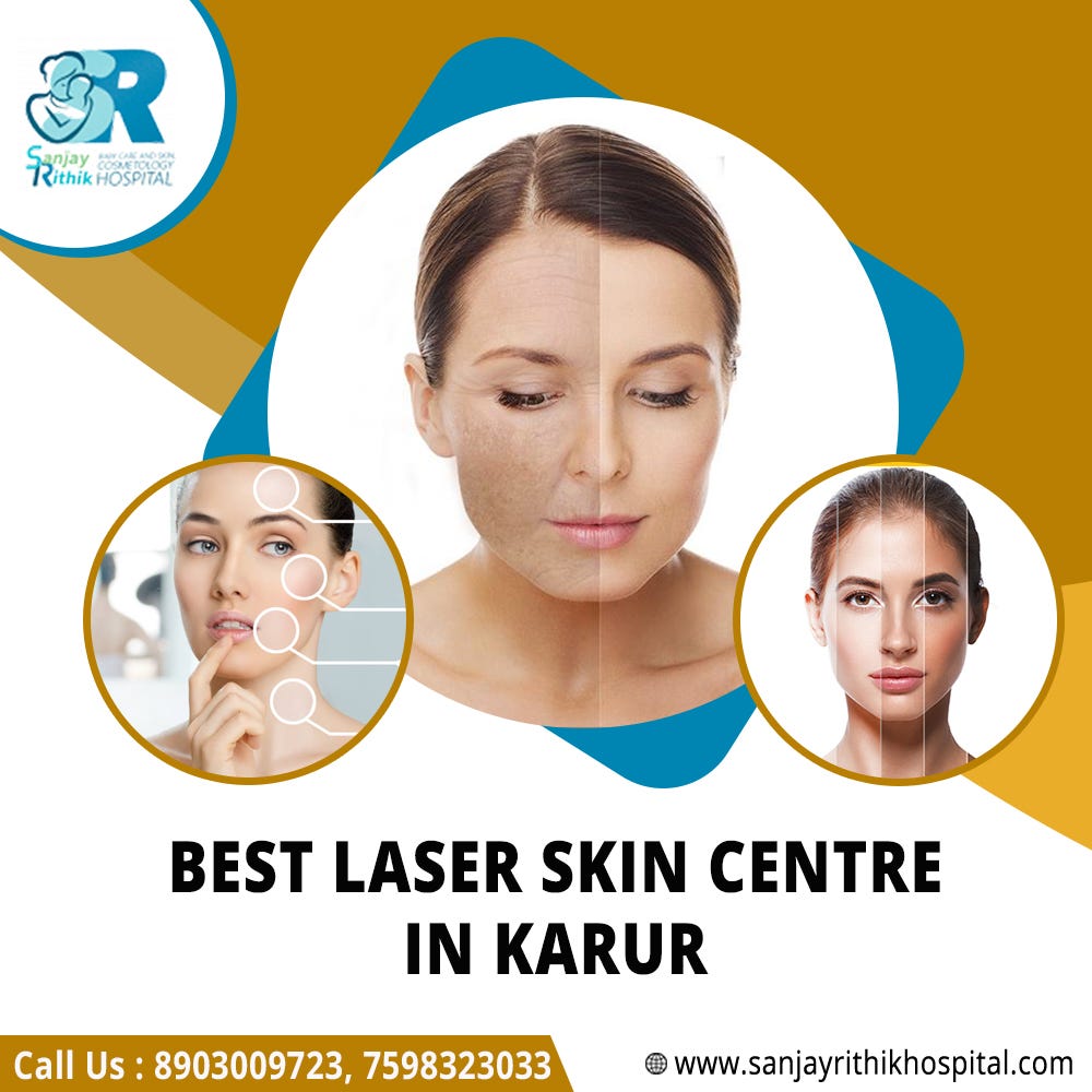 Redefine Your Skin’s Beauty at Karur’s Acclaimed Laser Skin Treatment ...