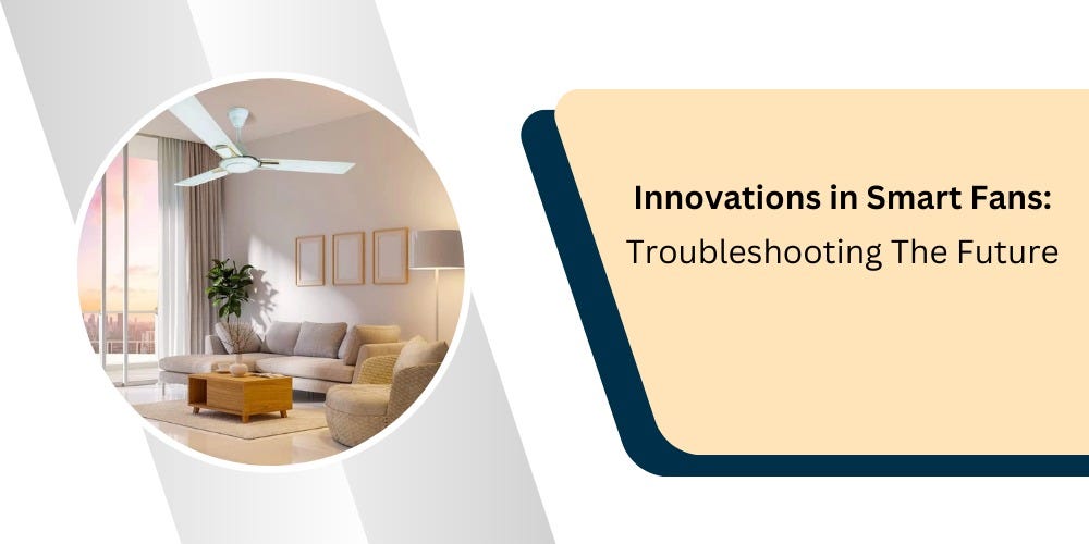 Innovations in Smart Fans: Troubleshooting THE FUTURE | by Quickfixs ...