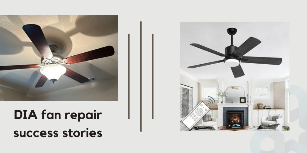 DIY Fan Repair Success Stories. Welcome to our blog series, where we’ll ...