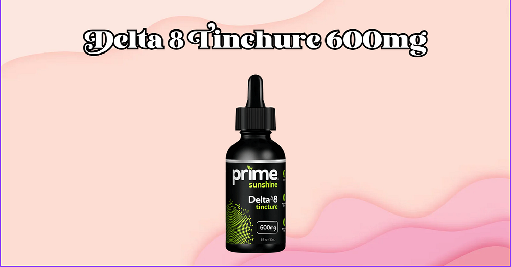 Prime Sunshine Delta 8 THC Tincture: Elevate Your Wellness Routine with ...