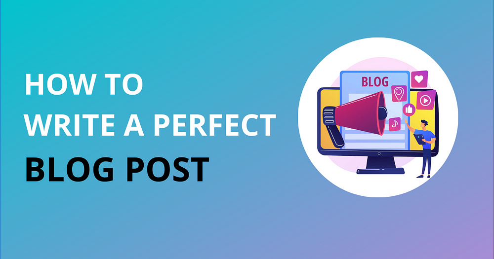 10-Step Formula To Write A Perfect Blog Post For Beginners | by ...