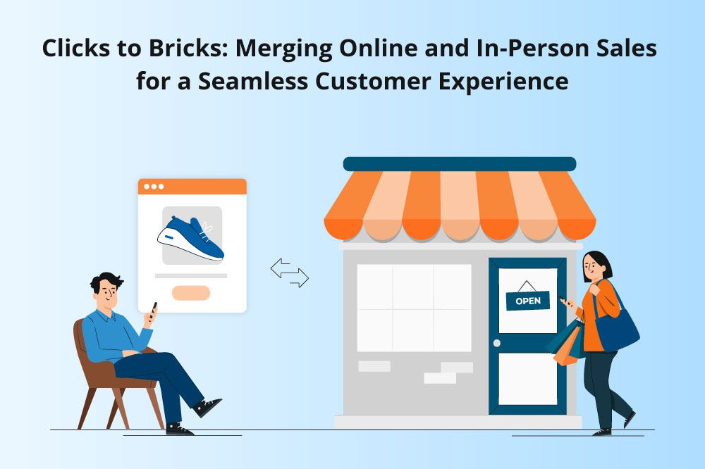 Clicks to Bricks: Merging Online and In-Person Sales for a Seamless ...