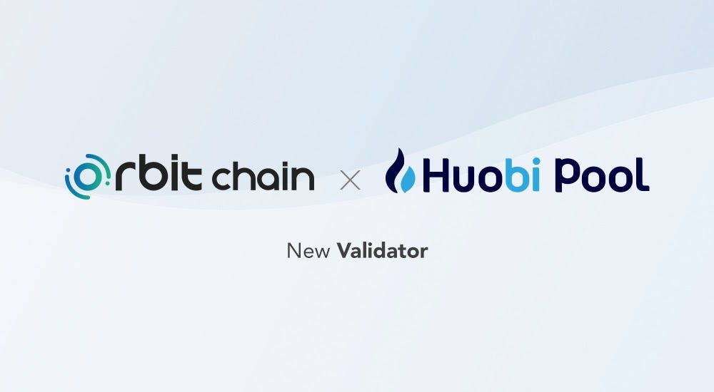 Welcoming a New Validator: Huobi Pool | by OrbitChain | Orbit Chain ...