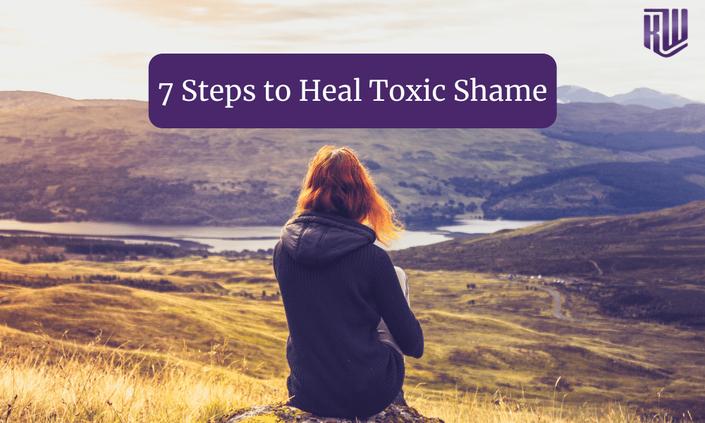 7 Steps To Heal Toxic Shame. Toxic shame steals our souls. It robs ...