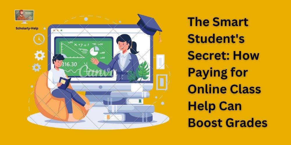 The Smart Student’s Secret: How Paying for Online Class Help Can Boost Grades | by Davidberg ...