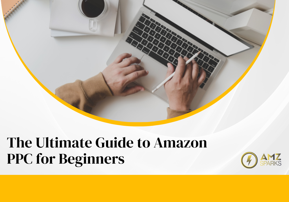 The Ultimate Guide to Amazon PPC for Beginners | by AMZSPARKS | Medium