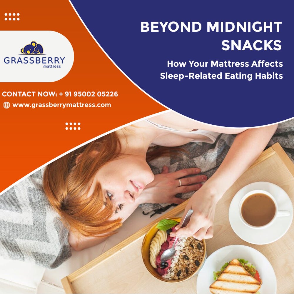 Beyond Midnight Snacks: How Your Mattress Affects Sleep-Related Eating ...