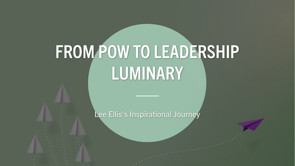 Leading with Heart: Lee Ellis’s Journey from POW to Inspirational Leadership Luminary | by ...