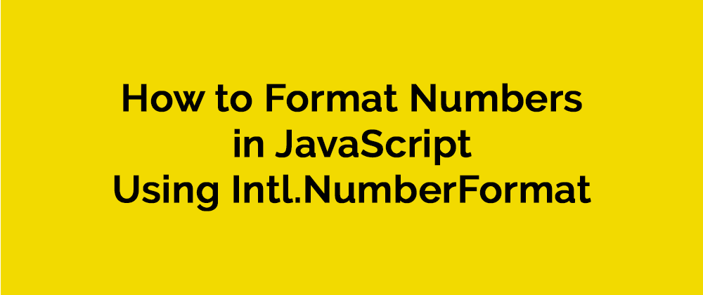 How to format numbers in JavaScript using Intl.NumberFormat | by Jennifer Bland | Medium