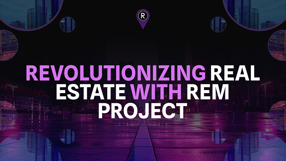 The REM Project and Tokenization of Real World Assets (RWAs ... The REM Project and Tokenization of Real World Assets (RWAs ...