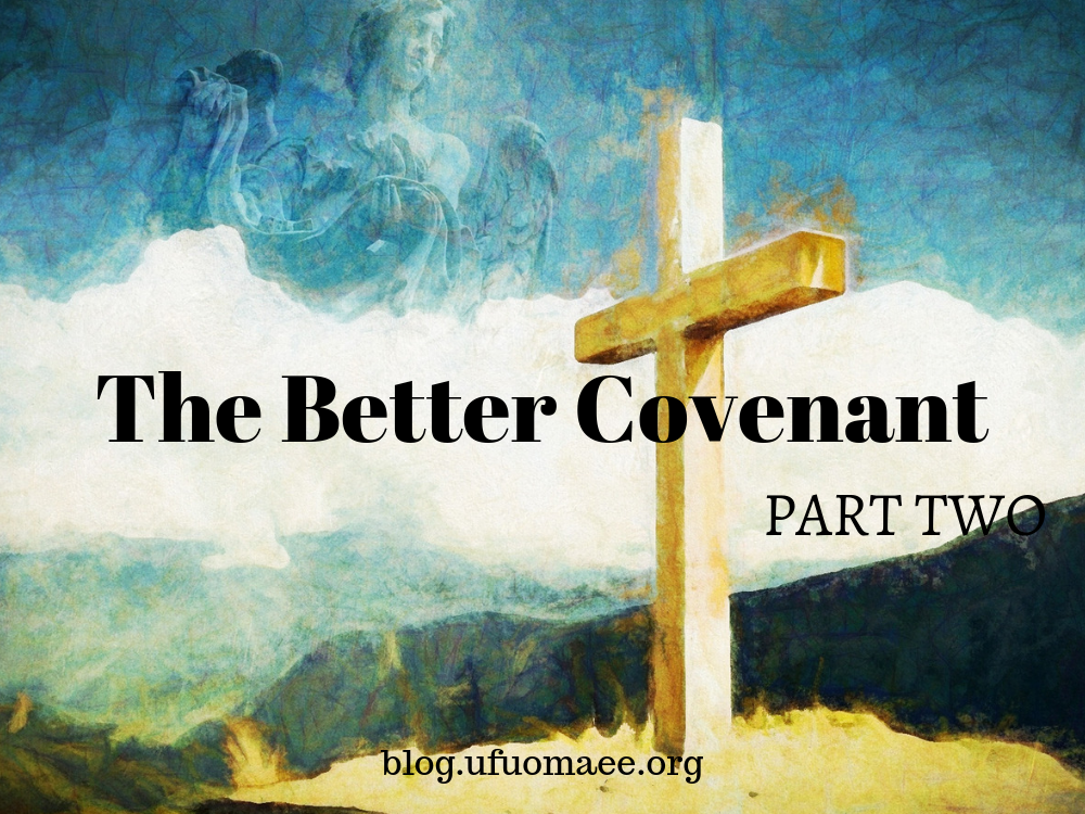 The Better Covenant — Part Two. Last week, I wrote a post to show that ...