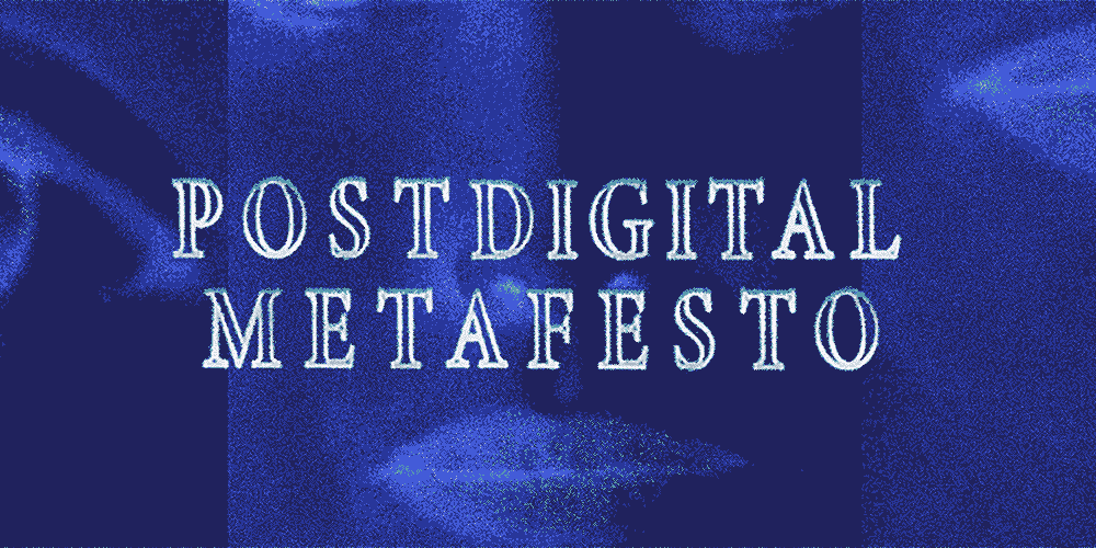 Postdigital Metafesto – Who are you in the digital world? | Medium