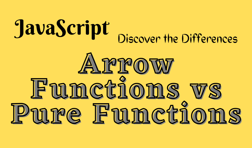 Discover the Differences: Arrow Functions vs Pure Functions | by Nissim Zarur | JavaScript in ...