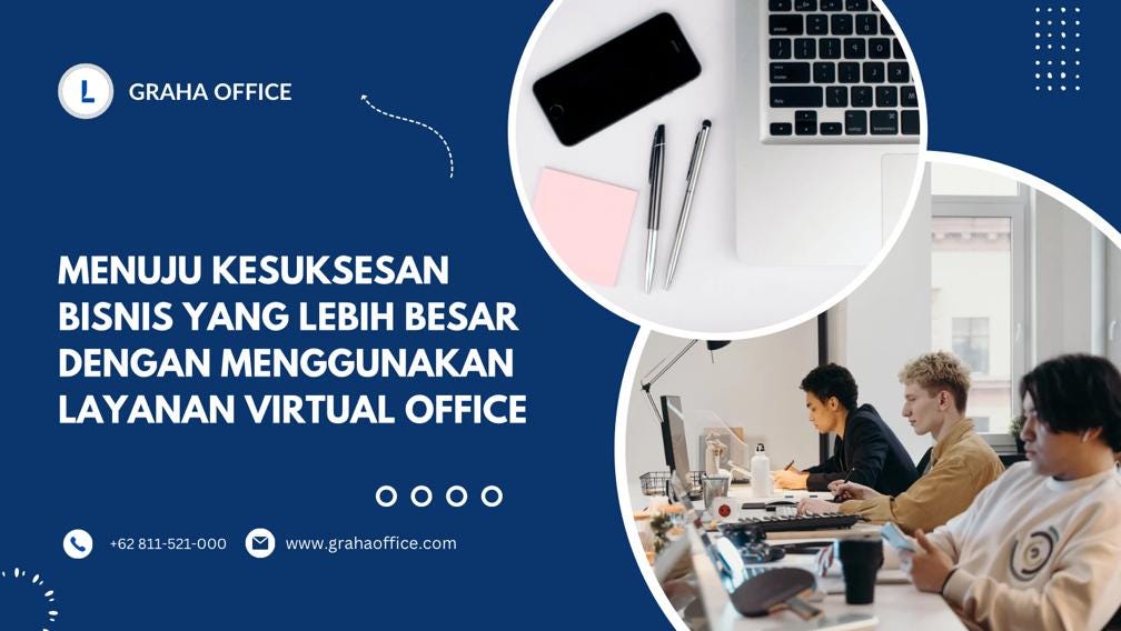 Menuju Kesuksesan Bisnis yang Lebih Besar Dengan Menggunakan Layanan Virtual Office | by ...