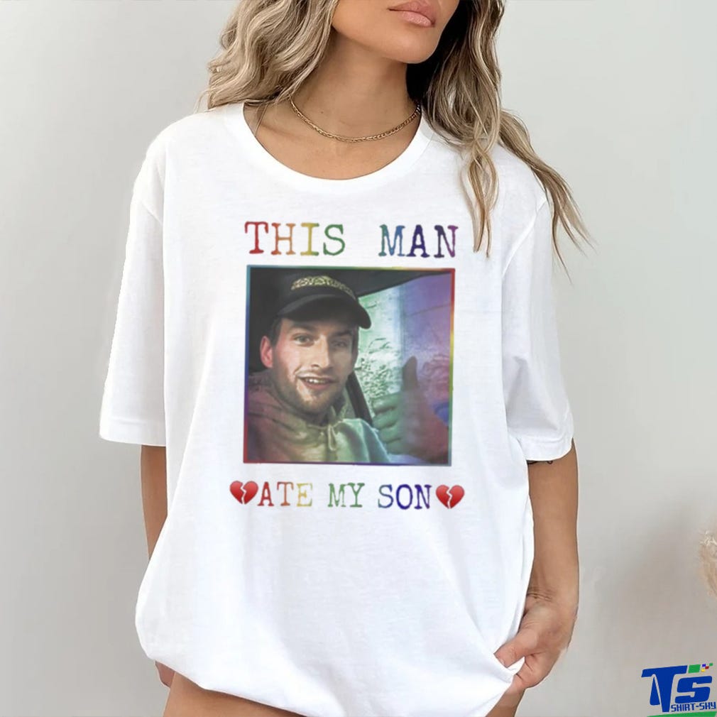 Heart Attack Man Pride This Man Ate My Son Shirt | by Logpepant | Medium