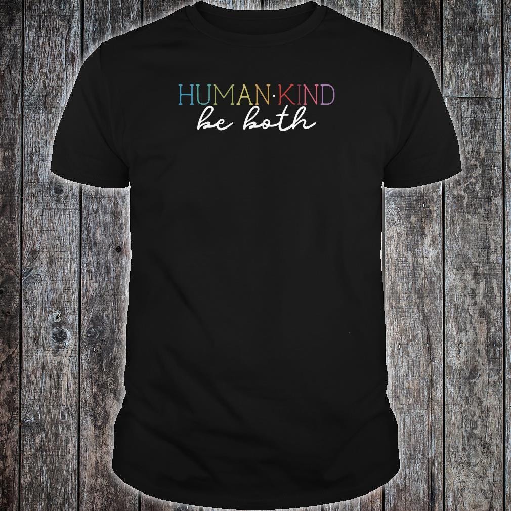 Humankind be both shirt. Get it: Official Humankind be both… | by ...