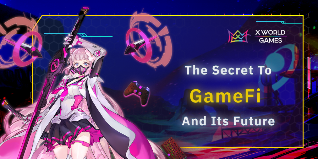 The Secret Behind the Success of GameFi | X World Games