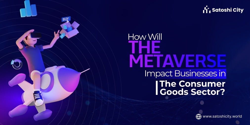 How Will The Metaverse Impact Businesses In The Consumer Goods Sector ...