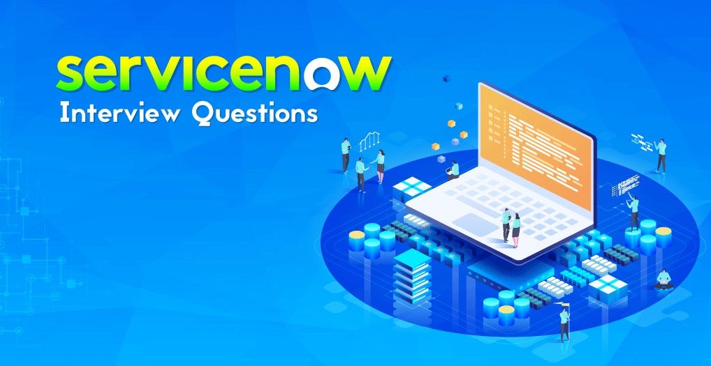 24 Most Asked ServiceNow Interview Questions and Answers | by himani jain | Medium