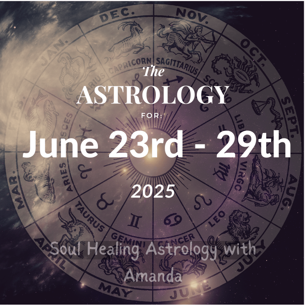 Astrology for June 23rd-29th, 2025: The Brutal (But Necessary) Truths the Universe Wants You to ...