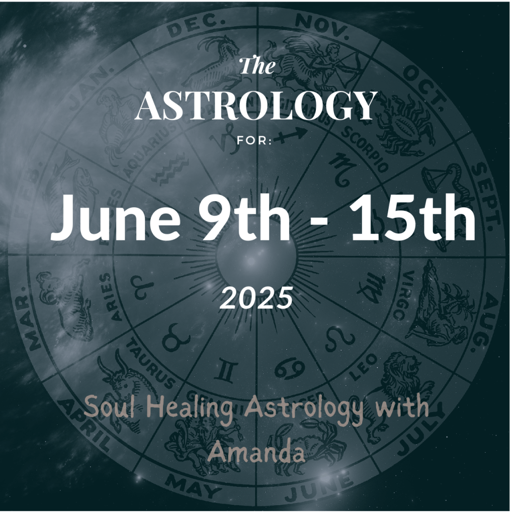 Astrology for June 9th-15th, 2025: Your Week of Courage, Chaos & Life ...