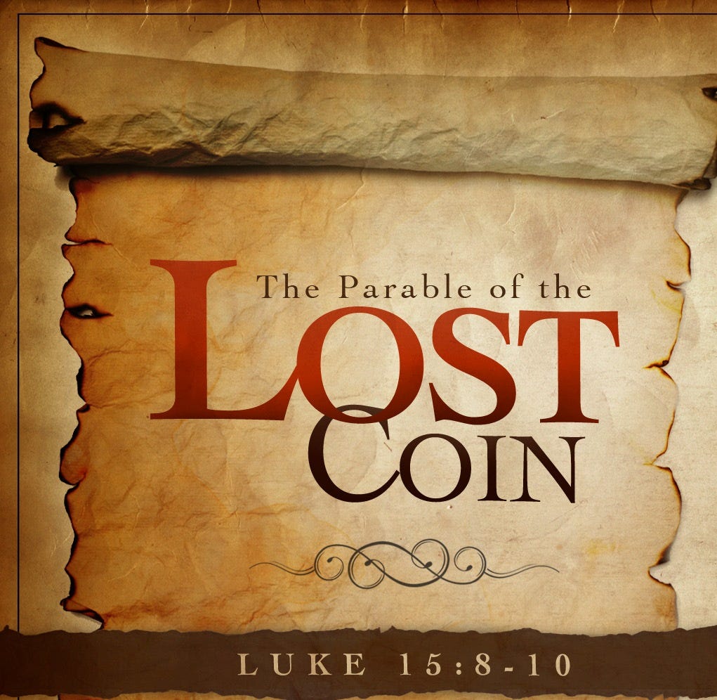 God Searches for His Lost Coin. We wander far from Almighty God. God ...
