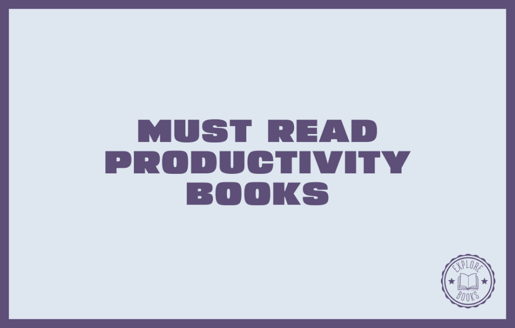 Productivity Books to Help Stay Focused and Achieve More | by Explore ...