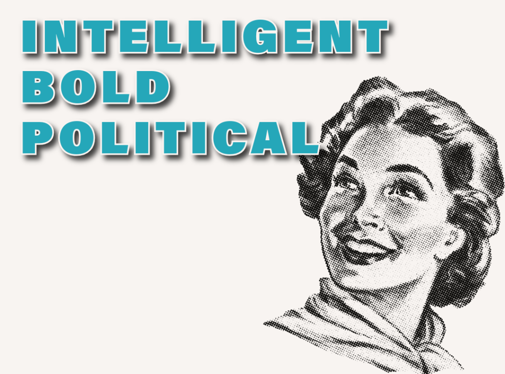 Intelligent, Bold, and Political. The Qualities Every Woman Can Have ...