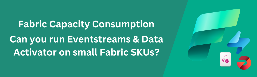 Fabric Capacity Consumption: Can you run Eventstreams and Data ...