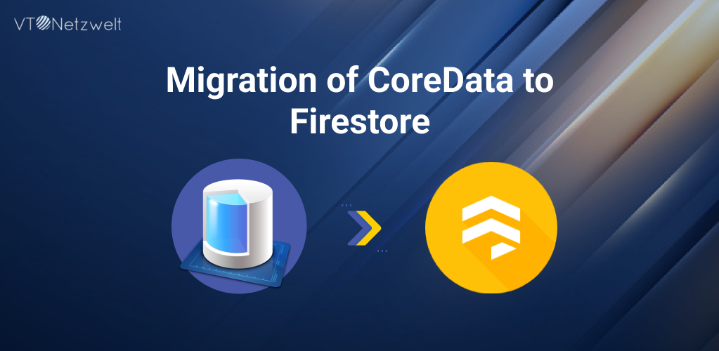 Migration of CoreData to Firestore | by Parul Verma | VT Netzwelt | Jan, 2024 | Medium