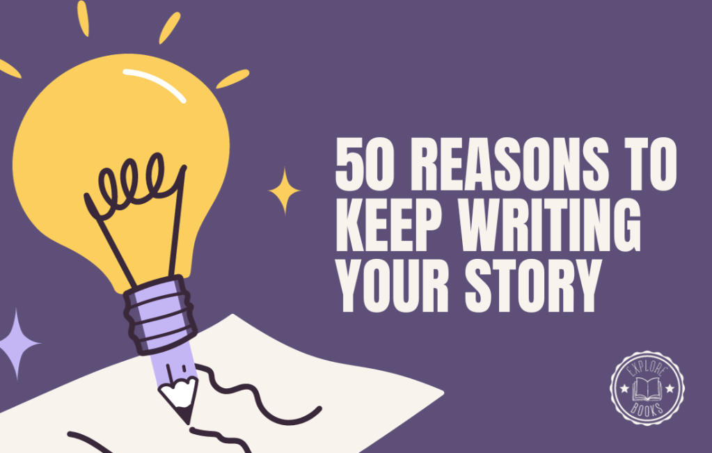 50 Reasons to Keep Writing Your Book | by Explore Books | Medium