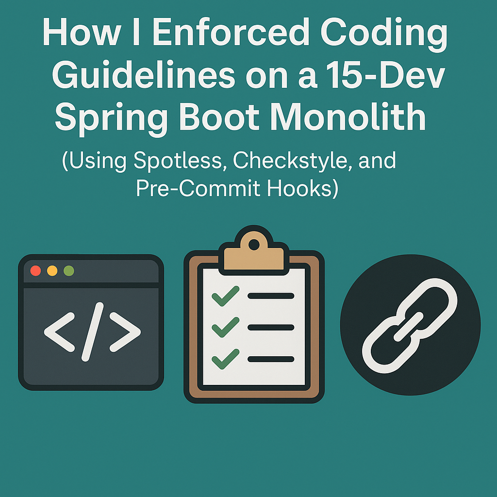 How I Enforced Coding Guidelines on a 15-Dev Spring Boot Monolith ...