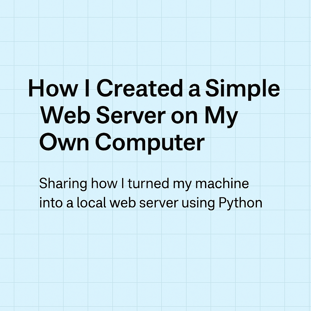 🖥️ How I Created a Simple Web Server on My Own Computer | by Wiley Insight | May, 2025 | Medium