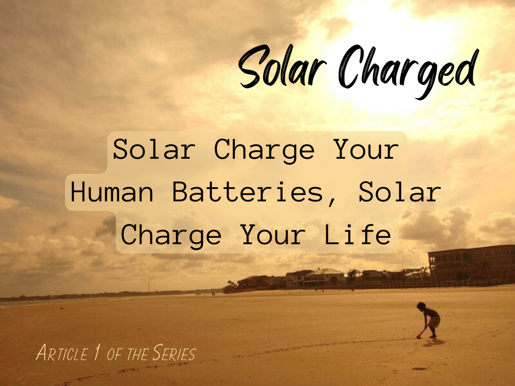 Solar Charge Your Human Batteries, Solar Charge Your Life | by Forever ...