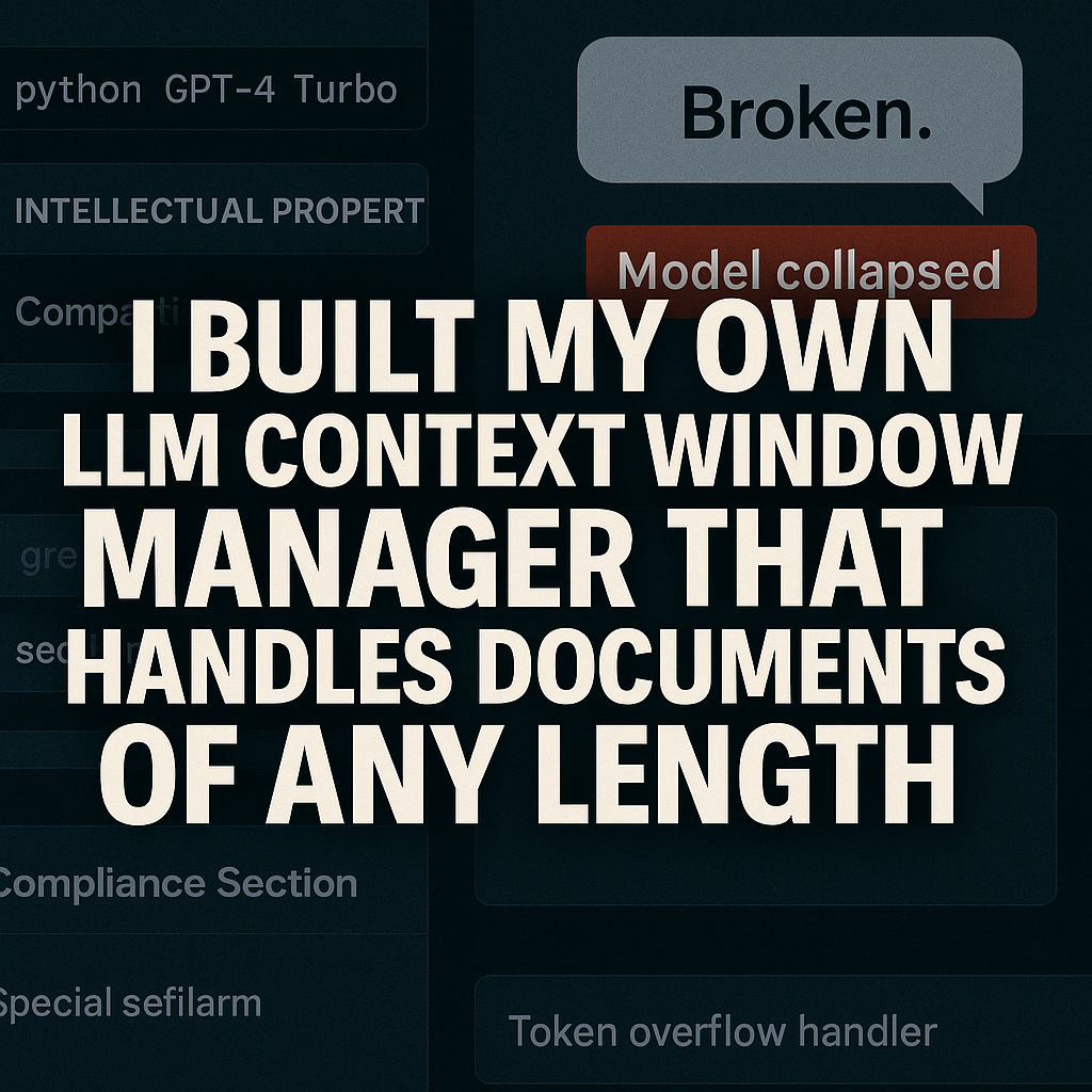 I Built My Own LLM Context Window Manager That Handles Documents of Any ...