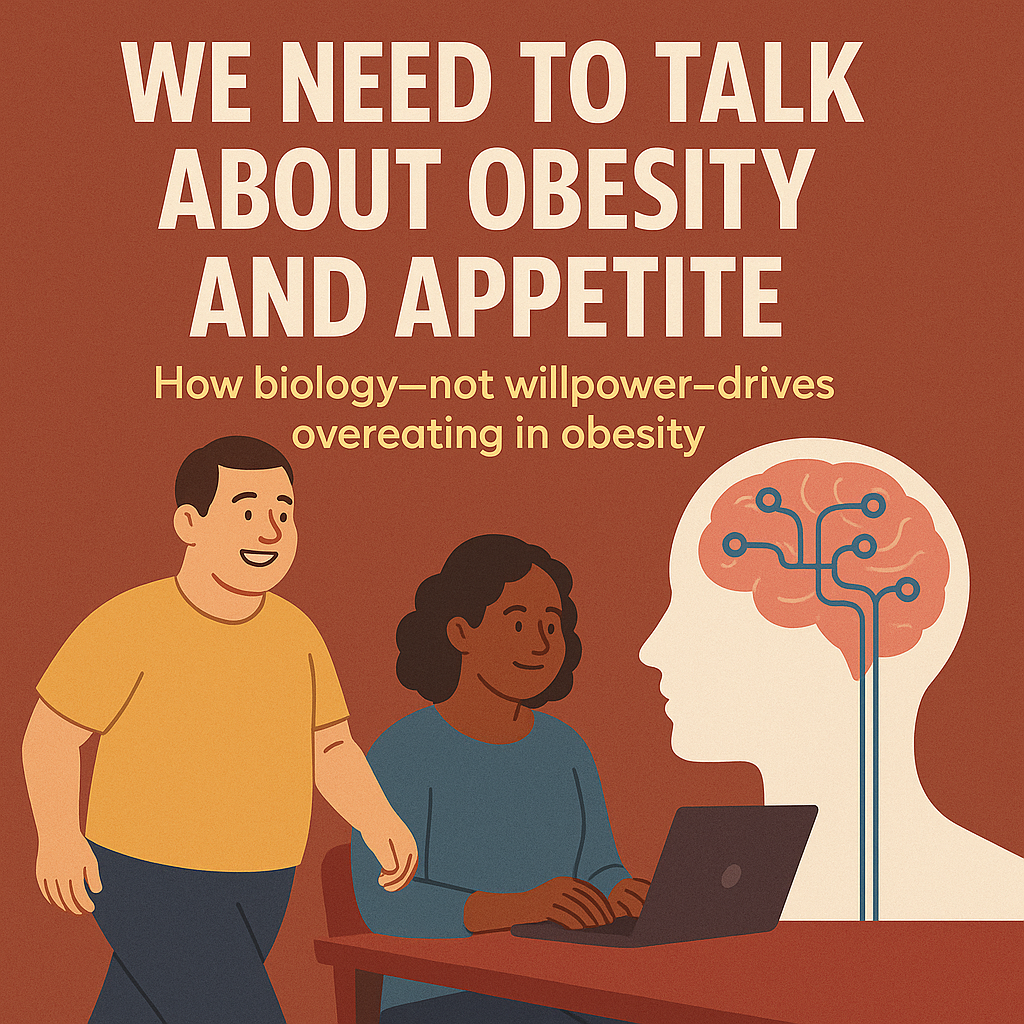 We Need to Talk About Obesity and Appetite: A Frank — Yet Compassionate ...