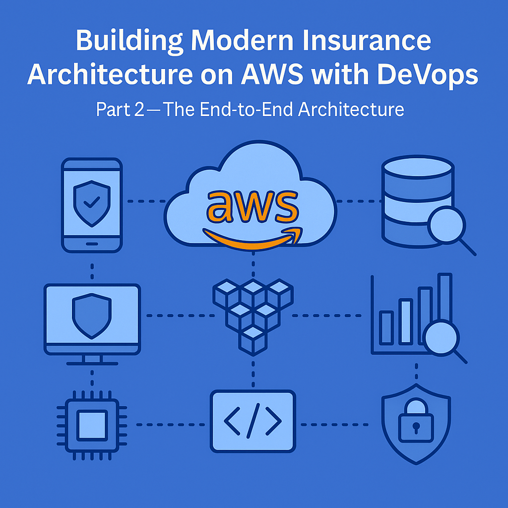 Part 2 — Insurance Cloud Architecture on AWS: An End-to-End View | by ...