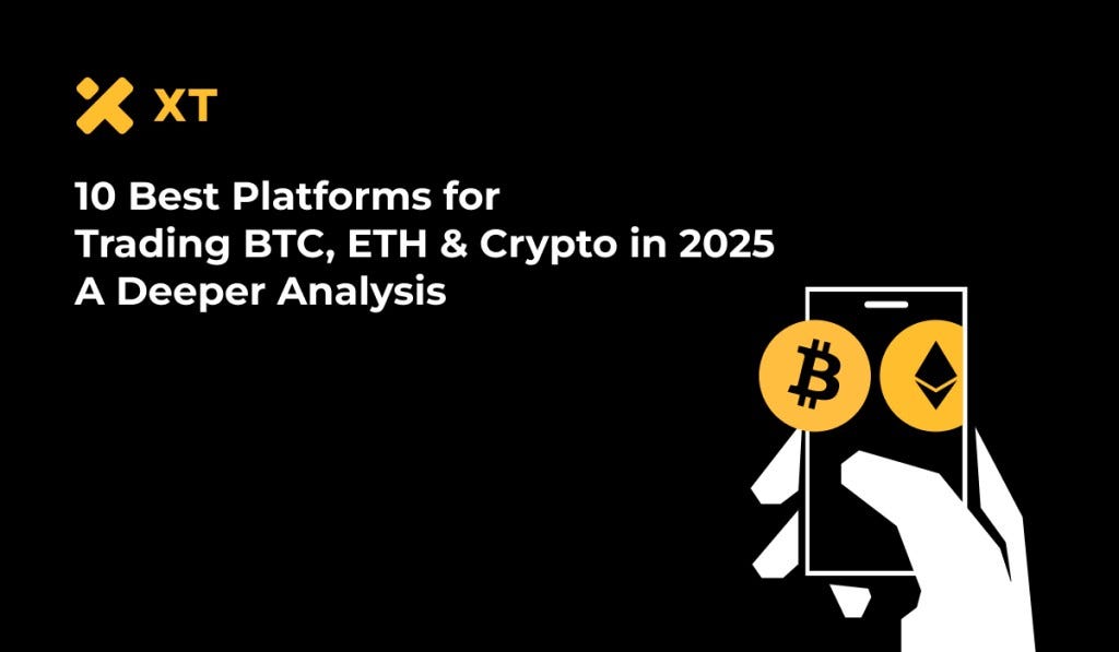 10 Best Platforms for Trading BTC, ETH & Crypto in 2025 | by XT Exchange | Jun, 2025 | Medium