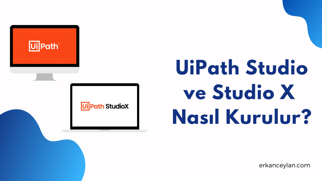 UiPath Studio / Studio X Nasıl Kurulur ? | by Erkan Ceylan | Medium