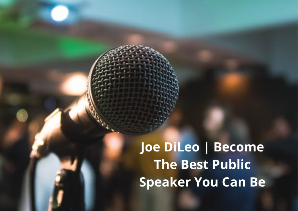 Joe DiLeo | Become The Best Public Speaker You Can Be | by Joe DiLeo ...
