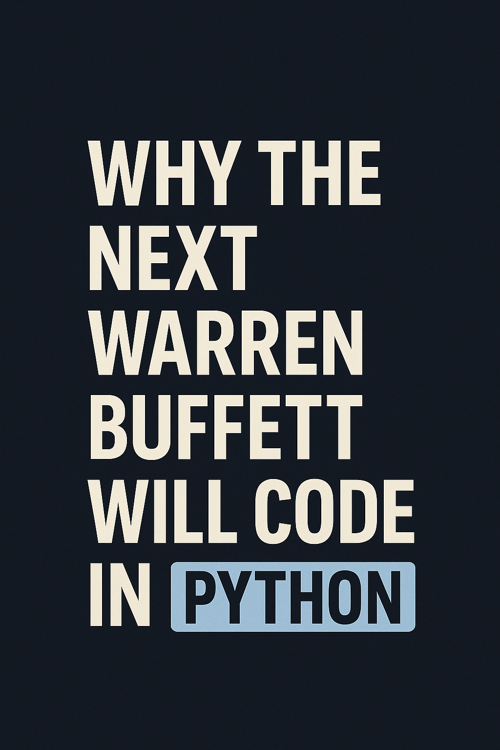 📊 Why the Next Warren Buffett Will Code in Python | by Arnav Mangla ...