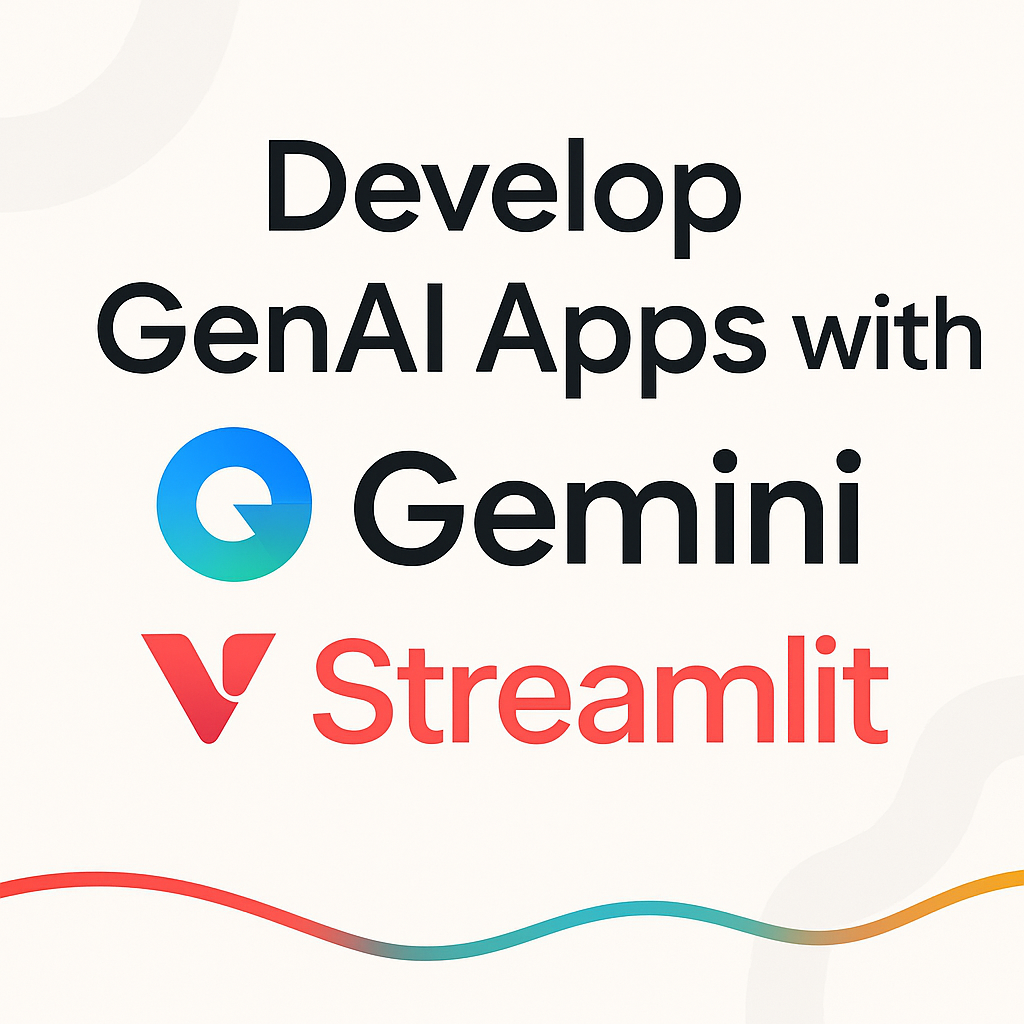🚀Develop GenAI Apps with Gemini and Streamlit — A Game-Changing Google Course for Builders | by ...