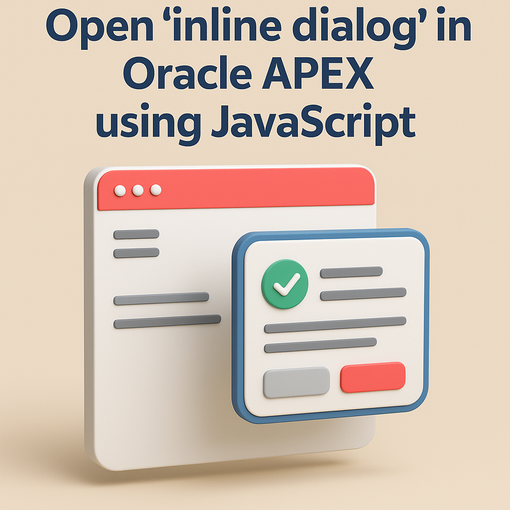 Open “inline dialog” in Oracle APEX using JavaScript ; - Radwan Salameh - Medium