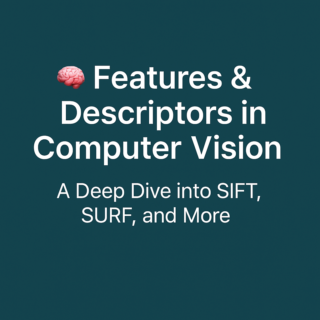 🧠 Features & Descriptors in Computer Vision: A Deep Dive into SIFT, SURF, and More | by Kushagra ...