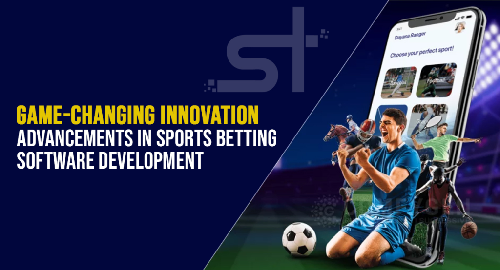 Game Changing Innovation Advancements in Sports Betting Software ...