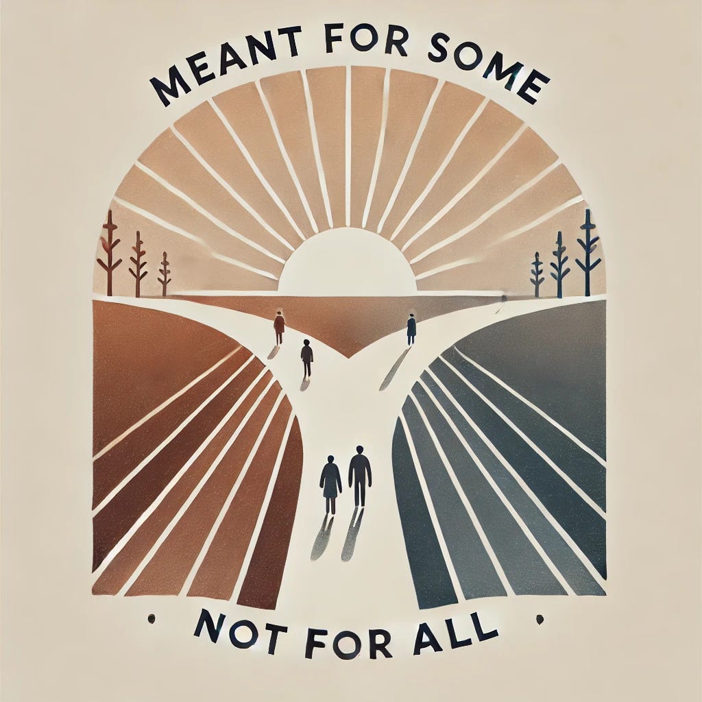 Meant for Some, Not for All. You Are Not for Everyone — And That’s ...