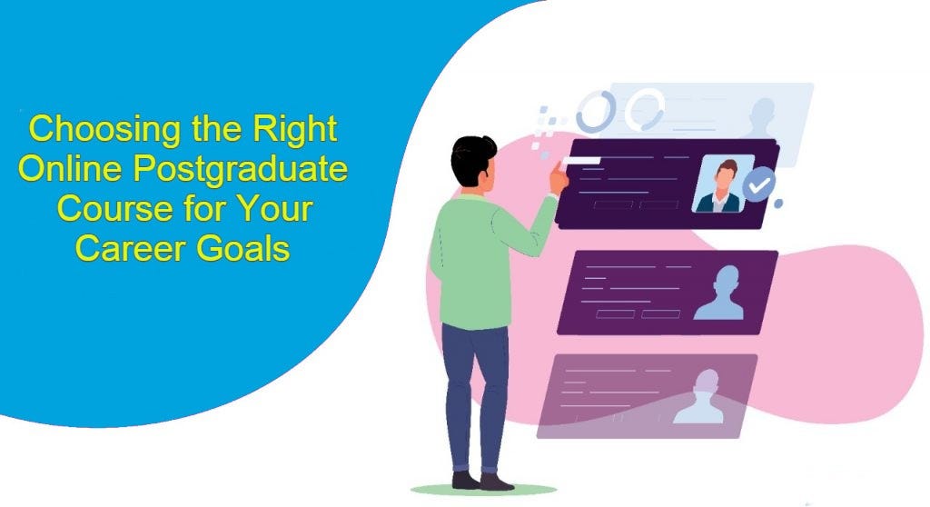 Choosing the Right Online Postgraduate Course for Your Career Goals ...