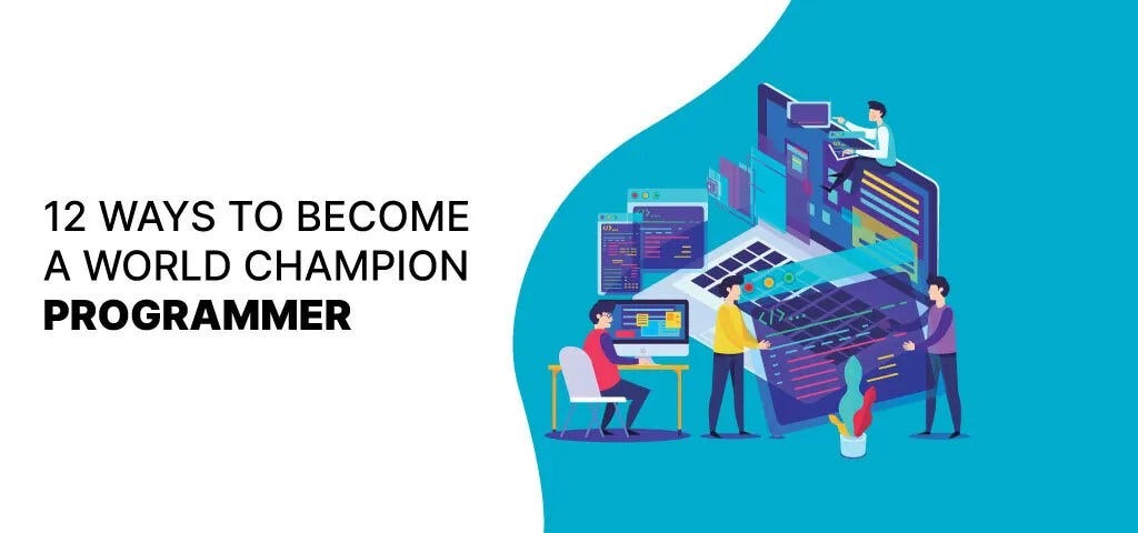 Top 12 Ways to Become a World Champion Programmer | by ...