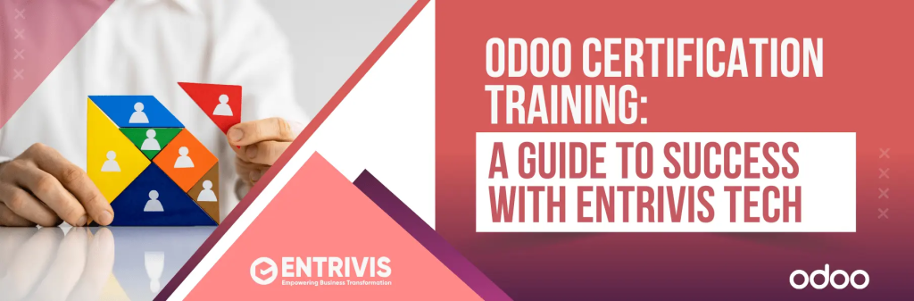 Odoo Certification Training: A Guide to Success with Entrivis Tech | by ...