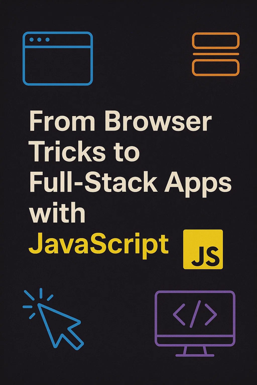From Browser Tricks to Full-Stack Apps with JavaScript | by Zamina ...